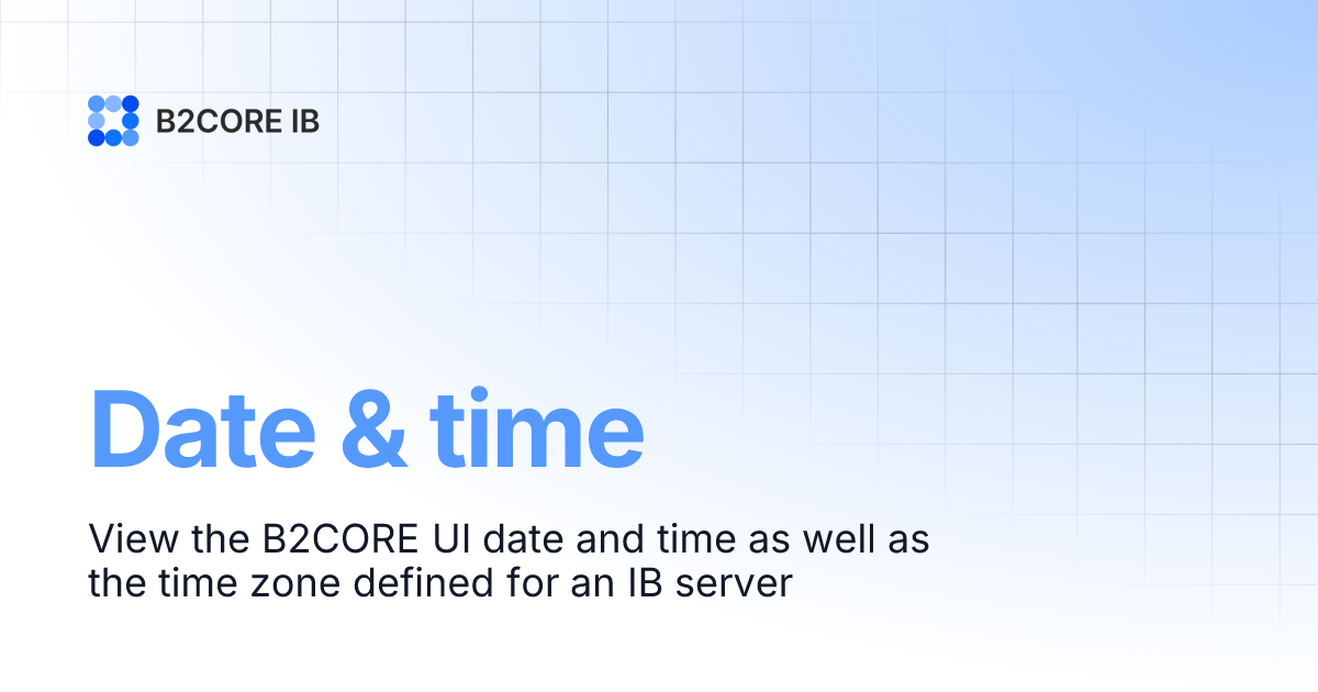 Date & time | B2CORE IB docs